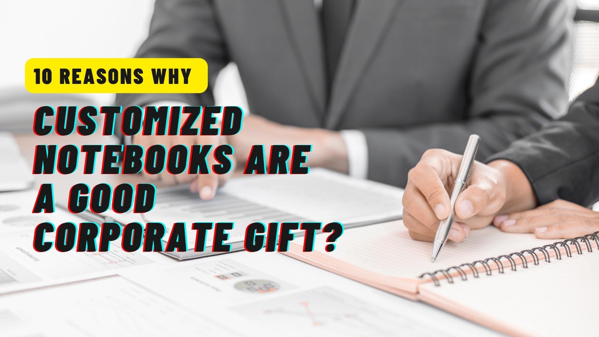 10 reasons why customized notebooks are a good corporate gift ...