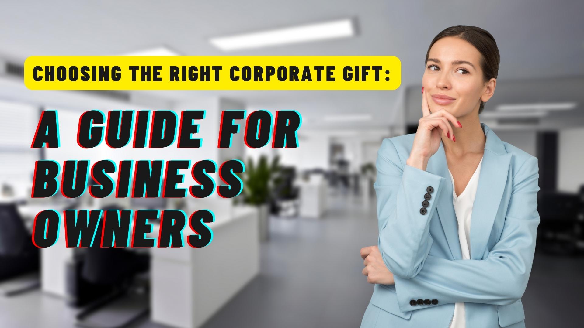 Choosing the Right Corporate Gift: A Guide for Business Owners ...