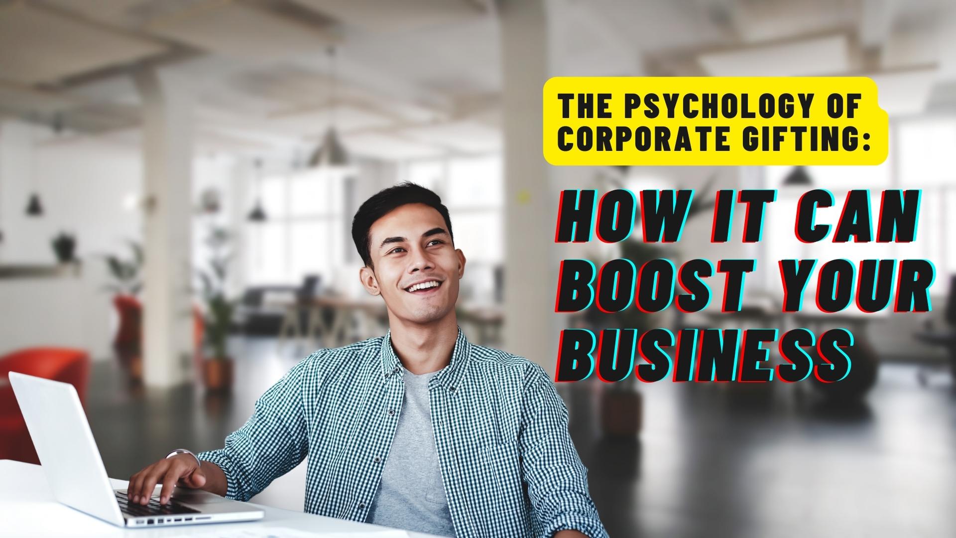 The Psychology of Corporate Gifting: How it Can Boost Your Business ...